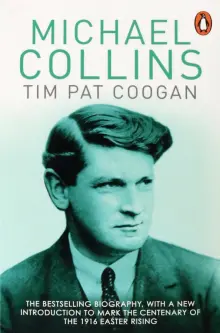 Книга: "Michael Collins. A Biography" - Tim Coogan. Купить книгу ...