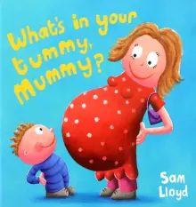 Книга: "What's in Your Tummy Mummy?" - Sam Lloyd. Купить книгу, читать ...