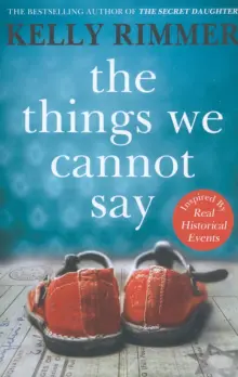 Книга: "The Things We Cannot Say" - Kelly Rimmer. Купить книгу, читать ...